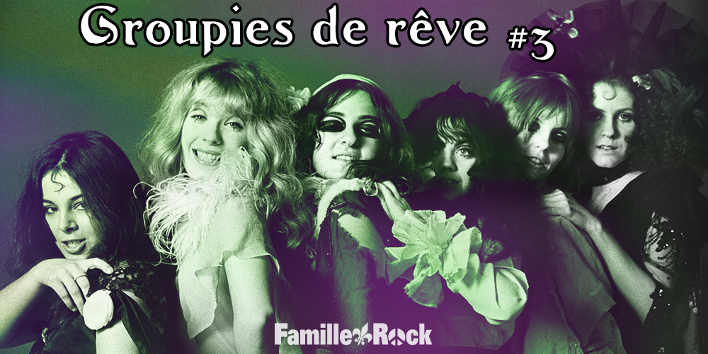 Groupies de rêve 3 - FamilleRock.Com